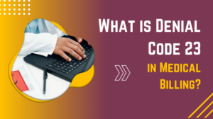 What is Denial Code 23 in Medical Billing?